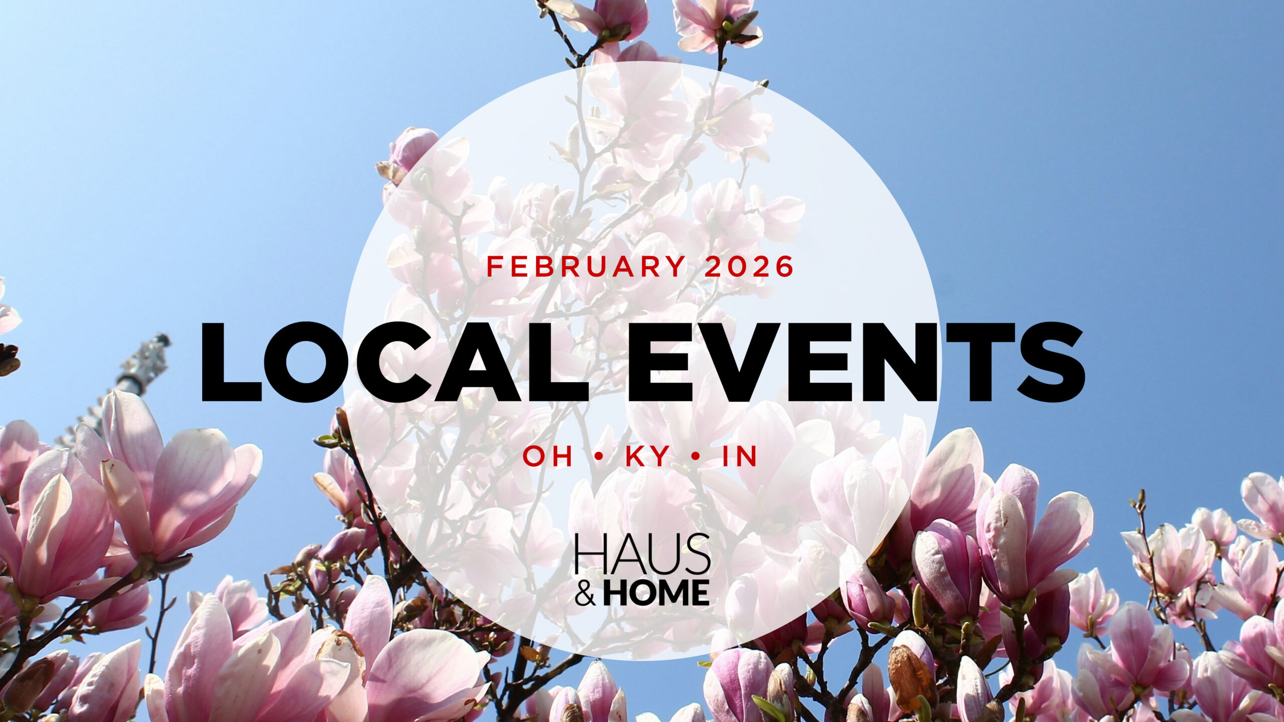 February Local Events | Haus & Home